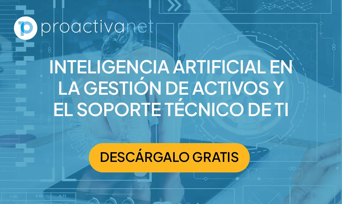 Inteligencia Artificial en la gestión de activos y el soporte técnico de TI - Proactivanet